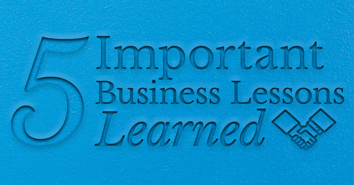 5 Important Business Lessons Learned