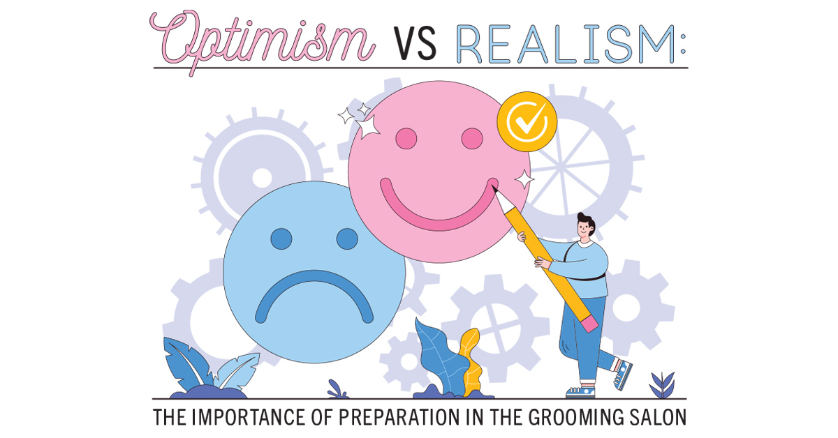 Optimism Vs Realism: The Importance of Preparation in the Grooming Salon