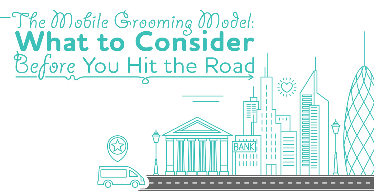 The Mobile Grooming Model: What to Consider Before You Hit the Road