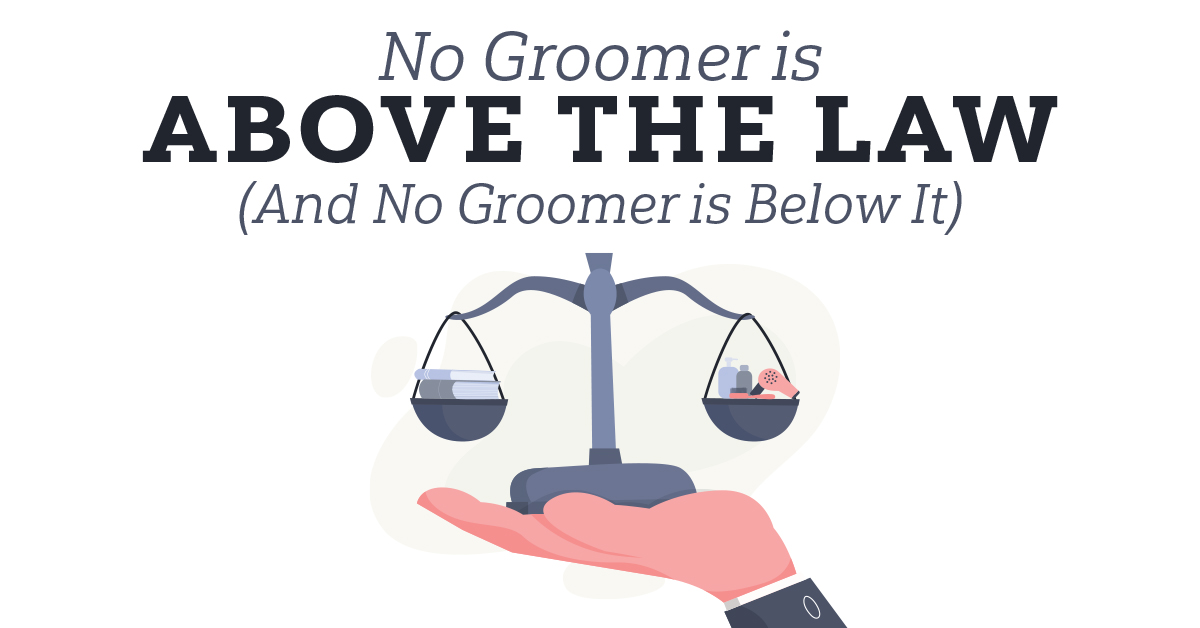 No Groomer is Above the Law (And No Groomer is Below It)