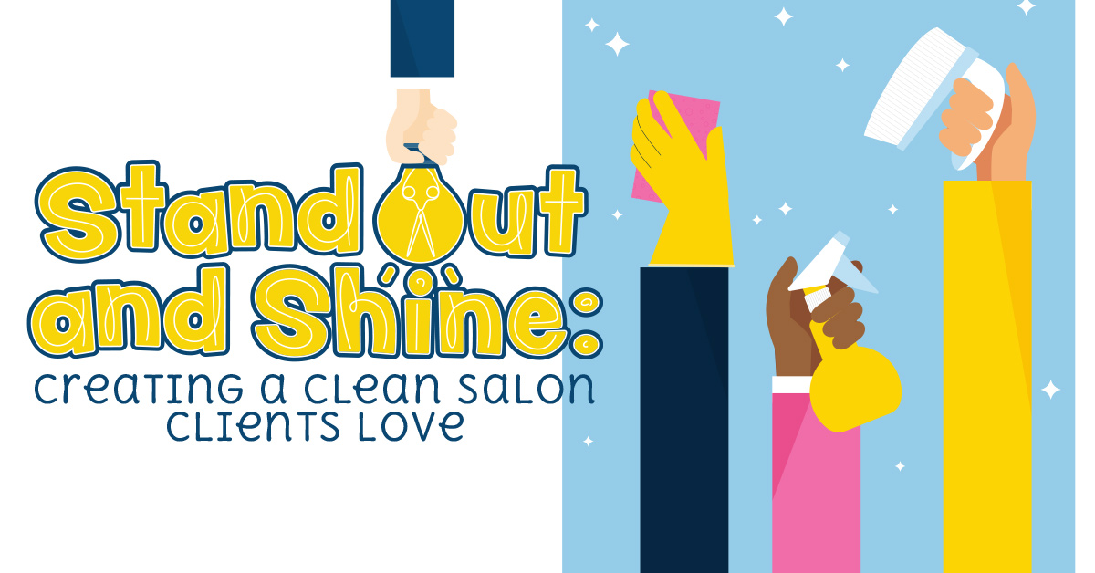 Stand Out and Shine: Creating a Clean Salon Clients Love