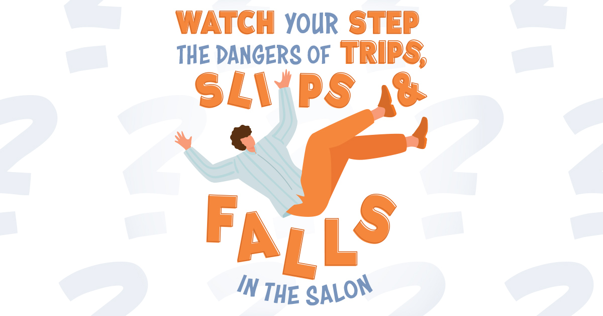 Watch Your Step: The Dangers of Trips, Slips & Falls in the Salon